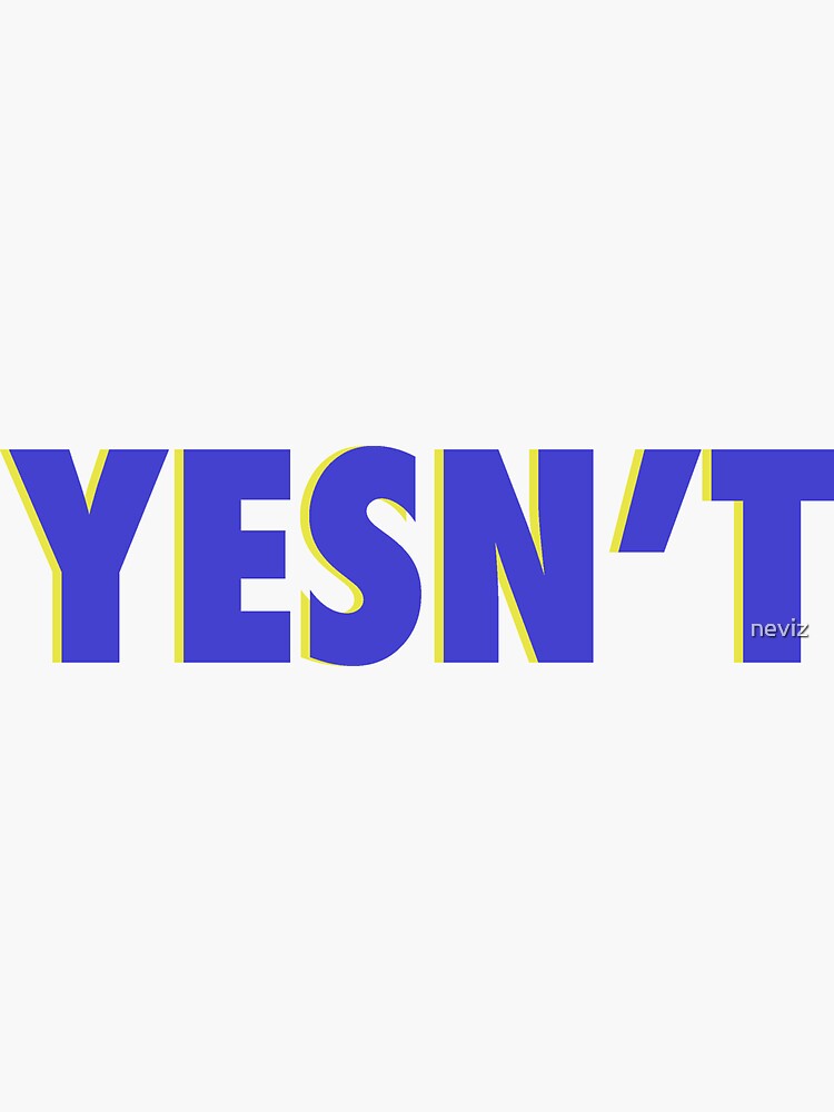 "YESN'T - Meme Design" Sticker by neviz | Redbubble
