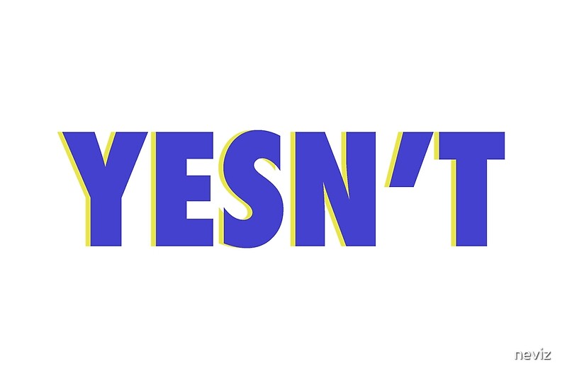 "YESN'T - Meme Design" by neviz | Redbubble