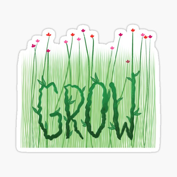 "Grow" Sticker by pineapplkween | Redbubble