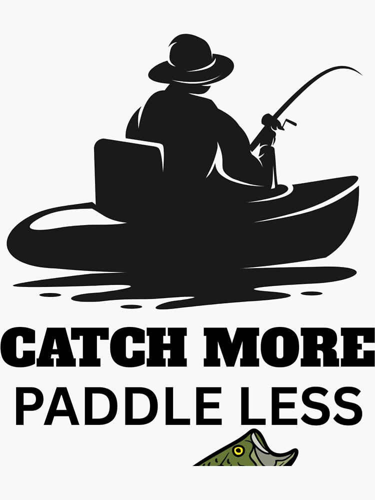 "Catch More Paddle Less - Kayak Fishing" Sticker for Sale by ...