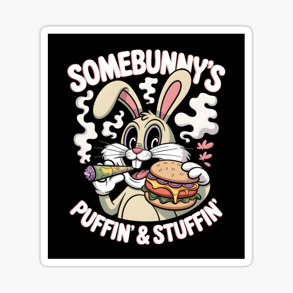 "Somebunny's Puffing & Stuffing: Funny Stoner Easter Bunny Smoking Weed ...