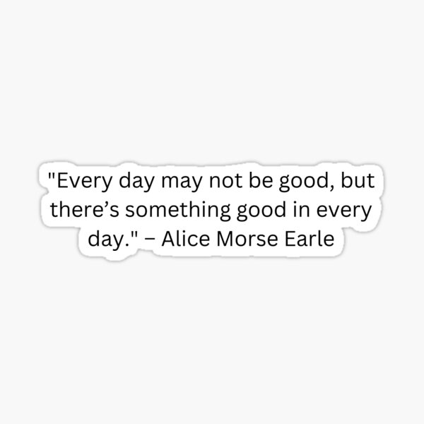 "Alice Morse Earle Quote" Sticker for Sale by ChristanClothes | Redbubble