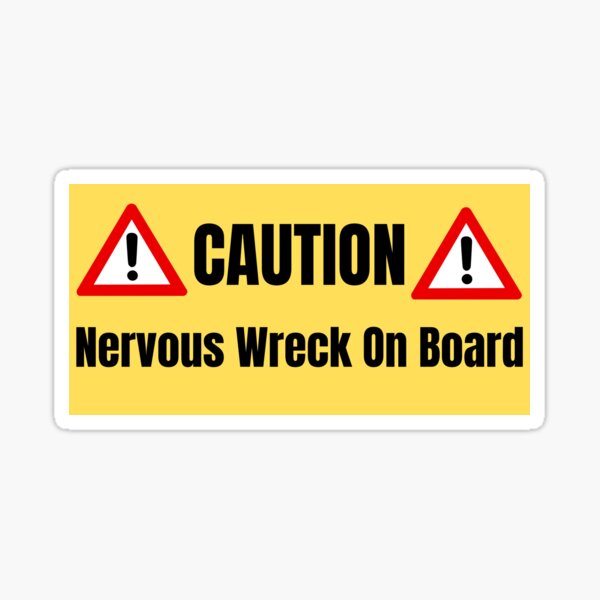 "caution: nervous wreck on board bumper sticker" Sticker for Sale by ...