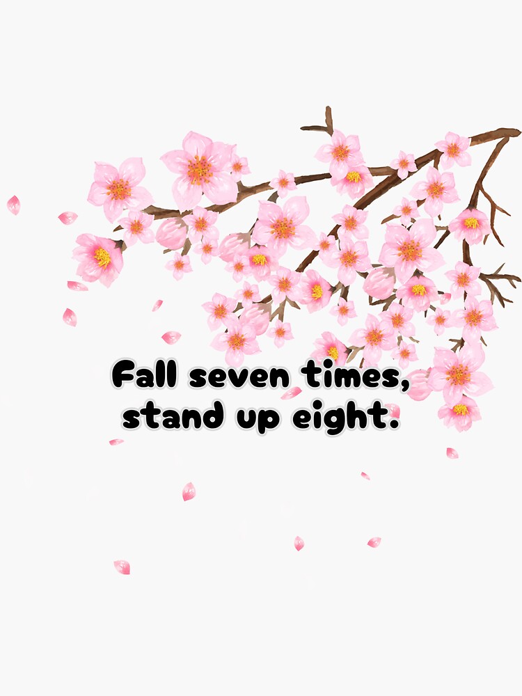 "Japanese Proverb, Fall Seven Times, Stand Up Eight" Sticker for Sale ...