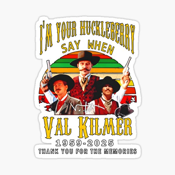 "Val Kilmer Tribute - I'm Your Huckleberry" Sticker for Sale by The ...