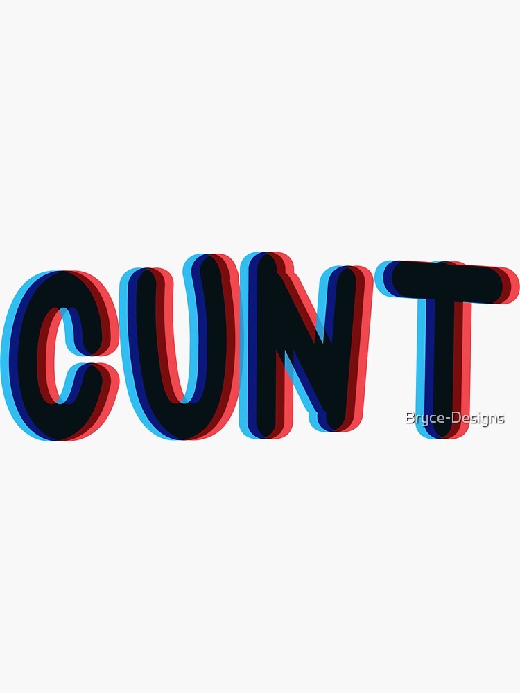 "Cunt" Sticker for Sale by Bryce-Designs | Redbubble