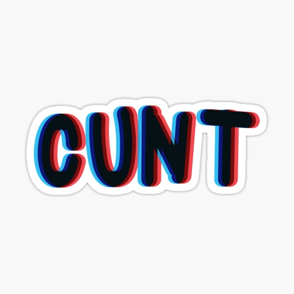 "Cunt" Sticker by Bryce-Designs | Redbubble