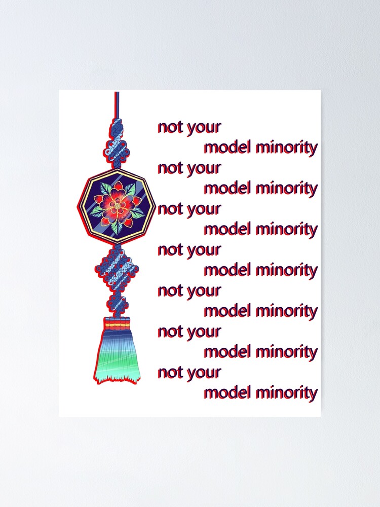 "Not Your Model Minority" Poster by bleilaniarts | Redbubble