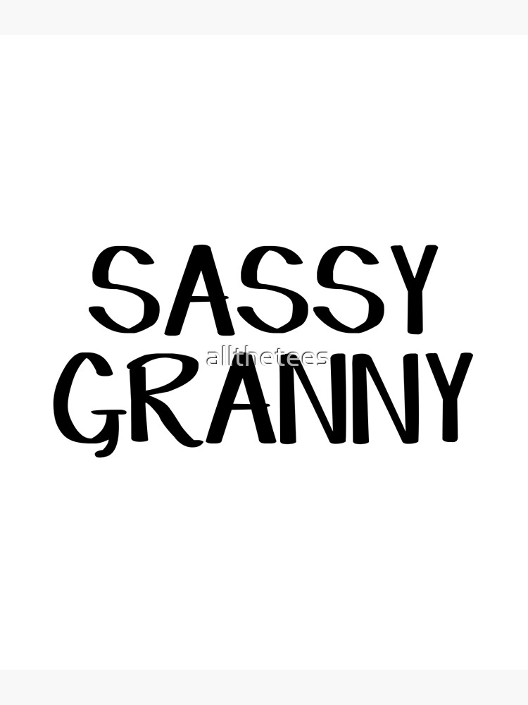 "Sassy granny" Poster for Sale by allthetees | Redbubble