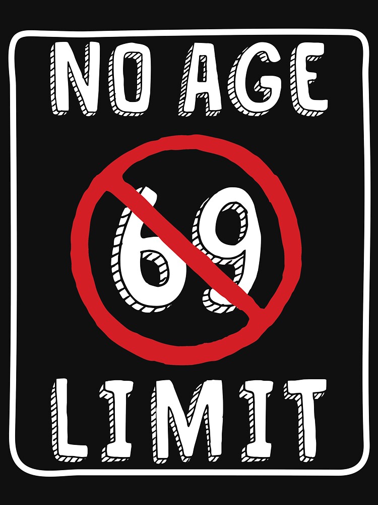 "No Age Limit 69th Birthday Gifts Funny B-day for 69 Year Old" T-shirt ...