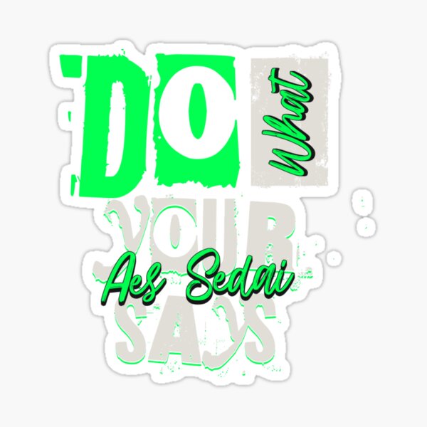 "Do What Your Aes Sedai Says" Sticker for Sale by Taveren-Tavern ...