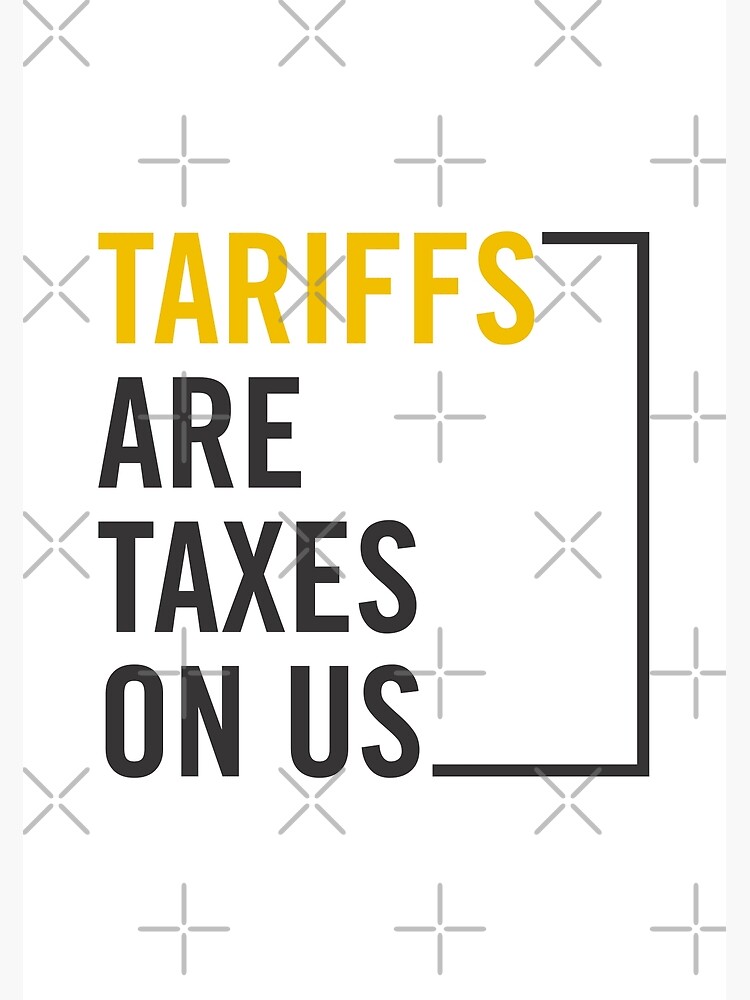 "Tariffs Are Taxes On Us – Anti Tariff Political Statement | Tariffs ...