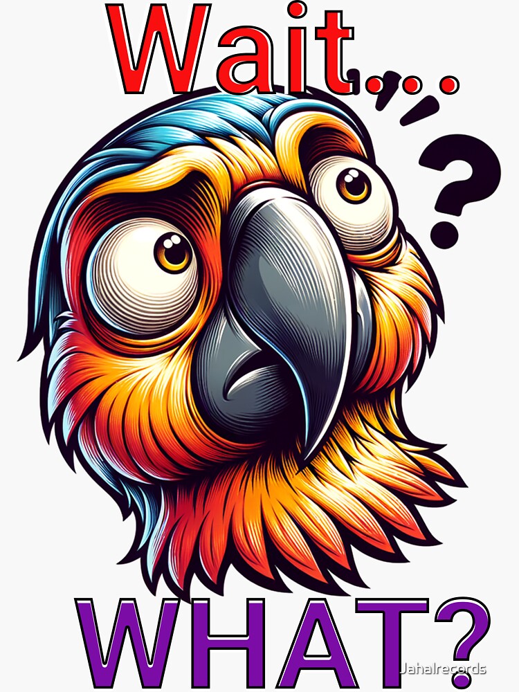"Parrot — Wait… What? | Confused and Slightly Annoyed Bird Art" Sticker ...