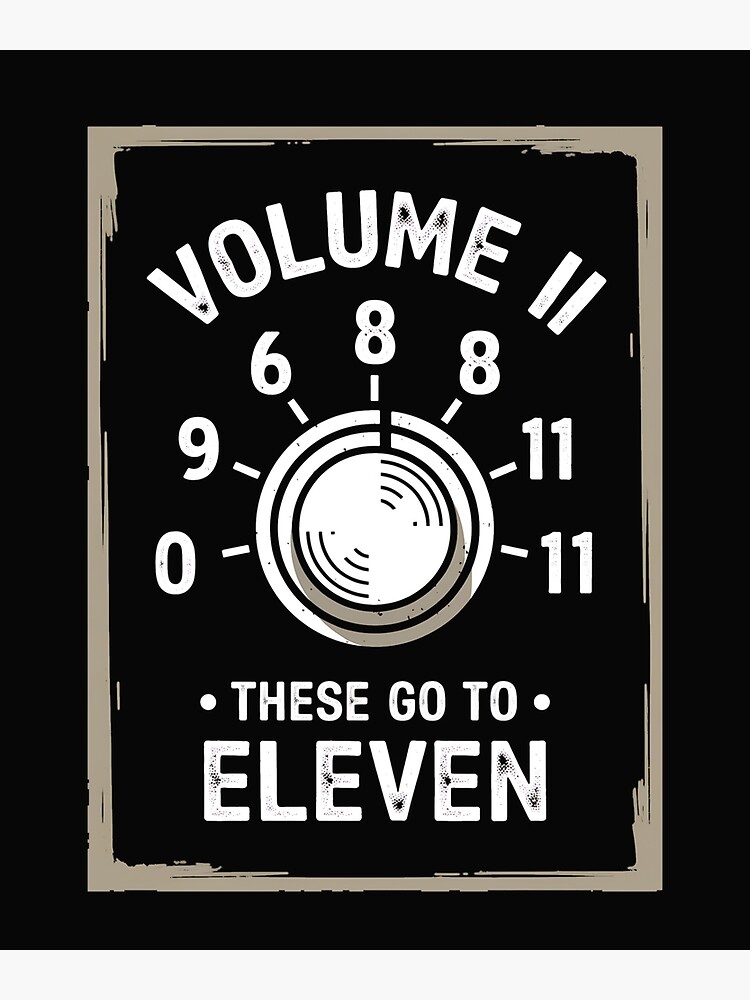 "Spinal Tap Volume 11 These Go To Eleven" Poster for Sale by ...