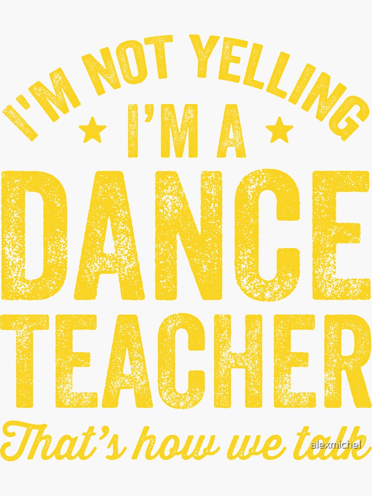 "I'm not yelling I'm a dance teacher that's how we talk - Funny dancer ...