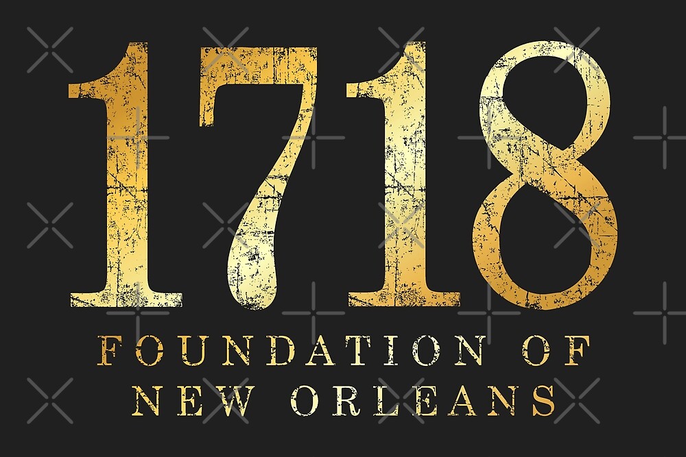 "1718 Foundation of New Orleans (Ancient Gold)" by theshirtshops ...