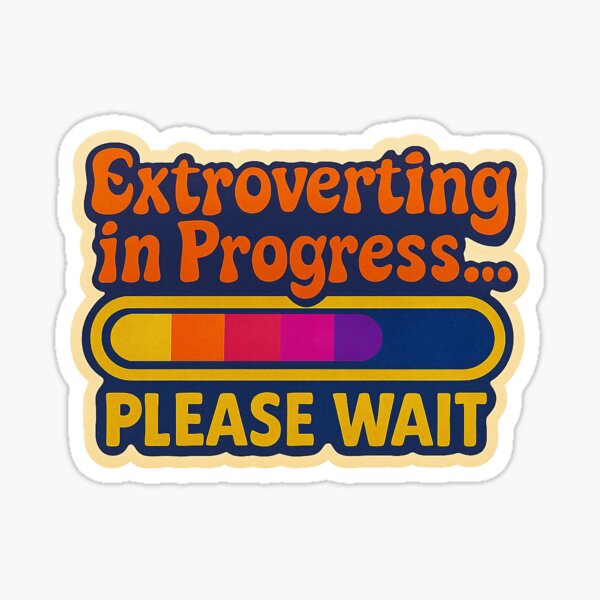 "Extroverting in Progress – Funny design for introverts and extroverts ...