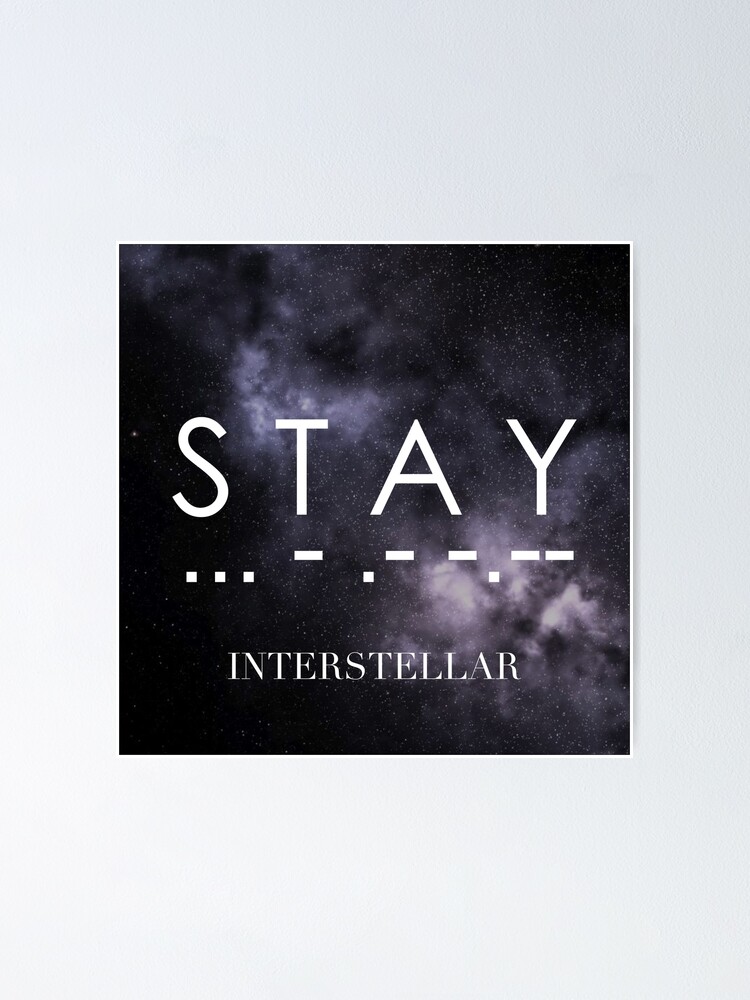 "Interstellar - Stay (morse code)" Poster for Sale by gbrielmelo ...