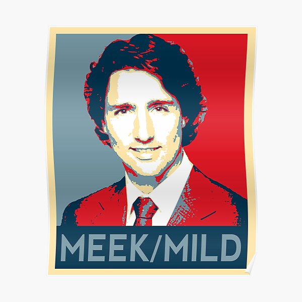 "Give Me Meek and Mild - Justin Trudeau" Poster for Sale by shaggylocks ...
