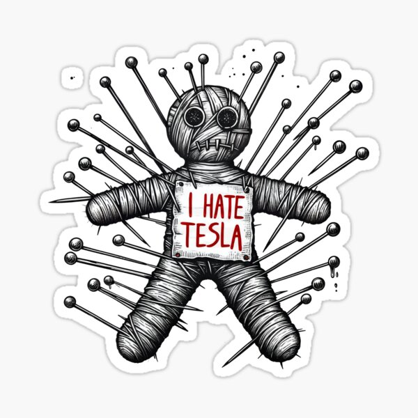 "No Tesla, I don't like Tesla, I hate Tesla, voodoo doll" Sticker for ...