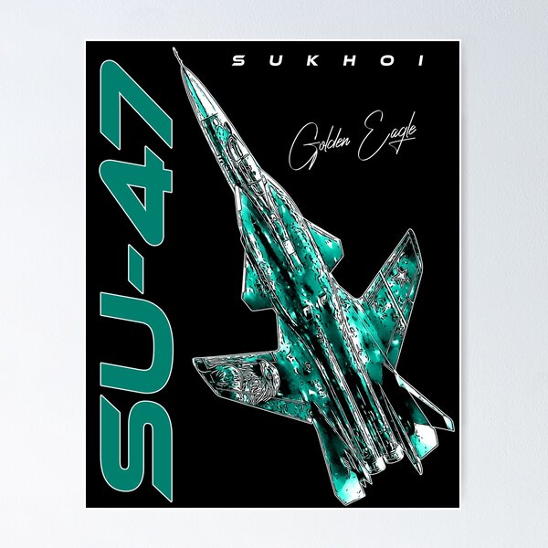 "Sukhoi SU-47 the Golden Eagle Russian Fighterjet" Poster for Sale by ...