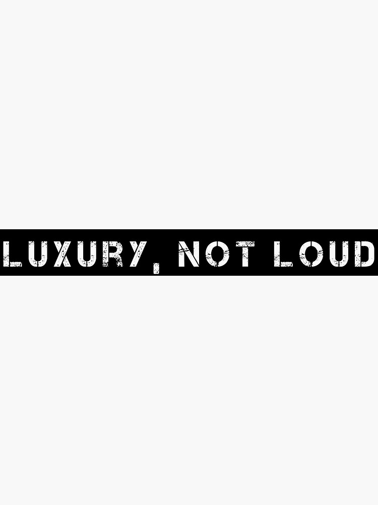 "Luxury, Not Loud" Sticker for Sale by Ninjacatoff | Redbubble