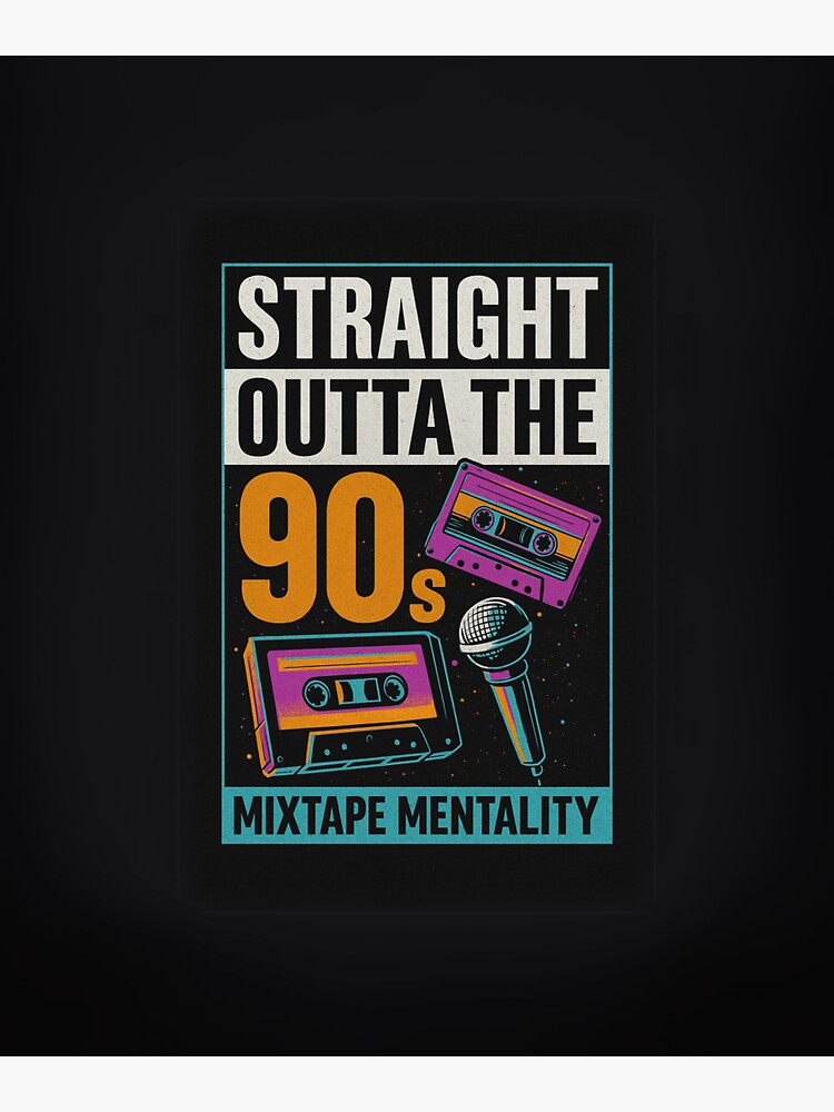 "Straight Outta the 90s – Mixtape Mentality Retro Hip-Hop Design ...