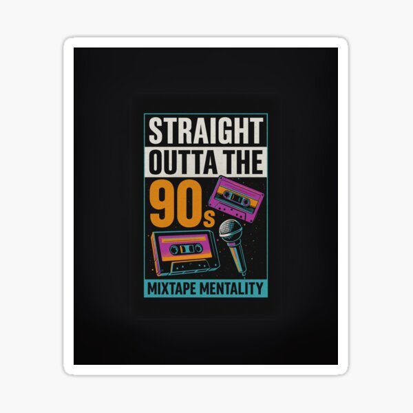 "Straight Outta the 90s – Mixtape Mentality Retro Hip-Hop Design ...