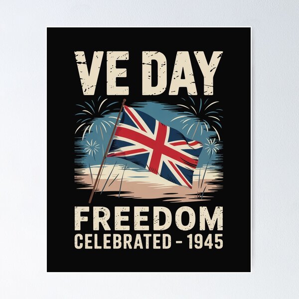 "VE Day – Freedom Celebrated" Poster for Sale by GemiGarp | Redbubble