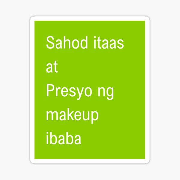 "Sahod Itaas at Presyo ng Makeup Ibaba! | Brat pero Palaban!" Sticker ...