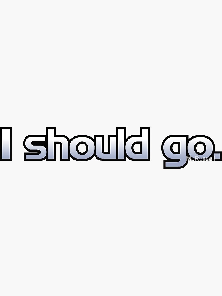 I Should Go Mass Effect Quote No Logo Sticker By Gabeforsell Redbubble