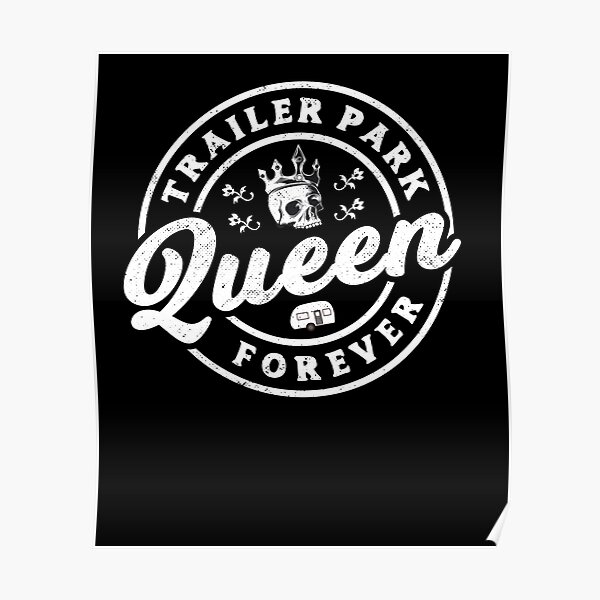 "Trailer Park Queen Women Redneck Princess" Poster by TheLariat | Redbubble