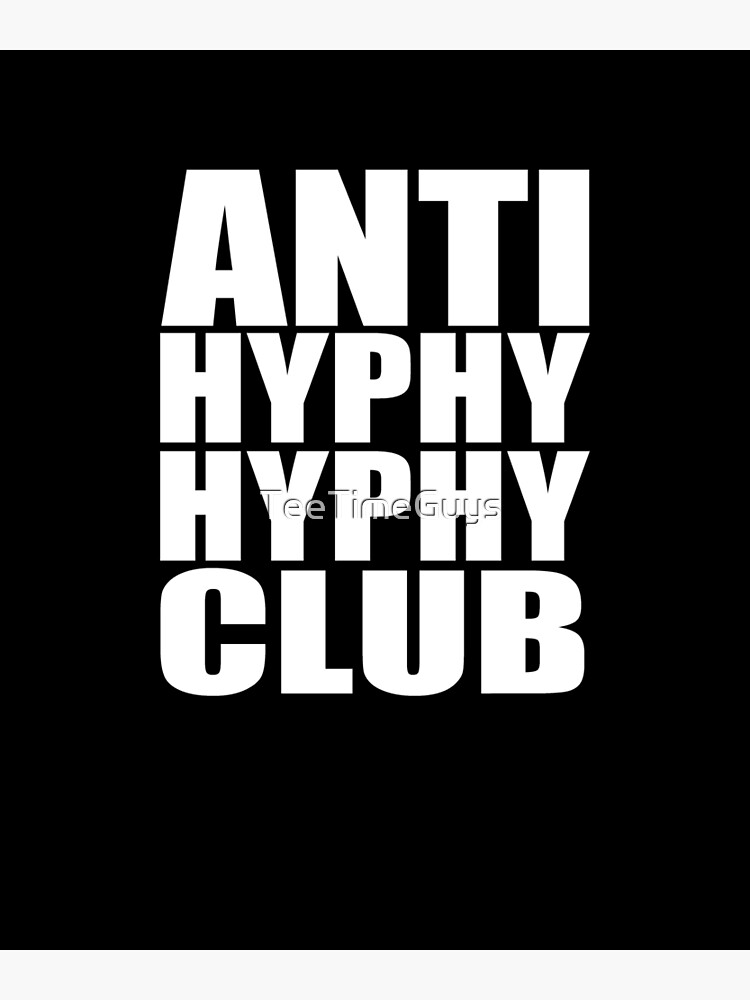 "Anti Hyphy Hyphy Club" Poster for Sale by TeeTimeGuys | Redbubble
