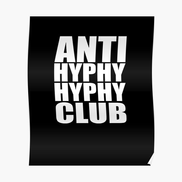 "Anti Hyphy Hyphy Club" Poster for Sale by TeeTimeGuys | Redbubble