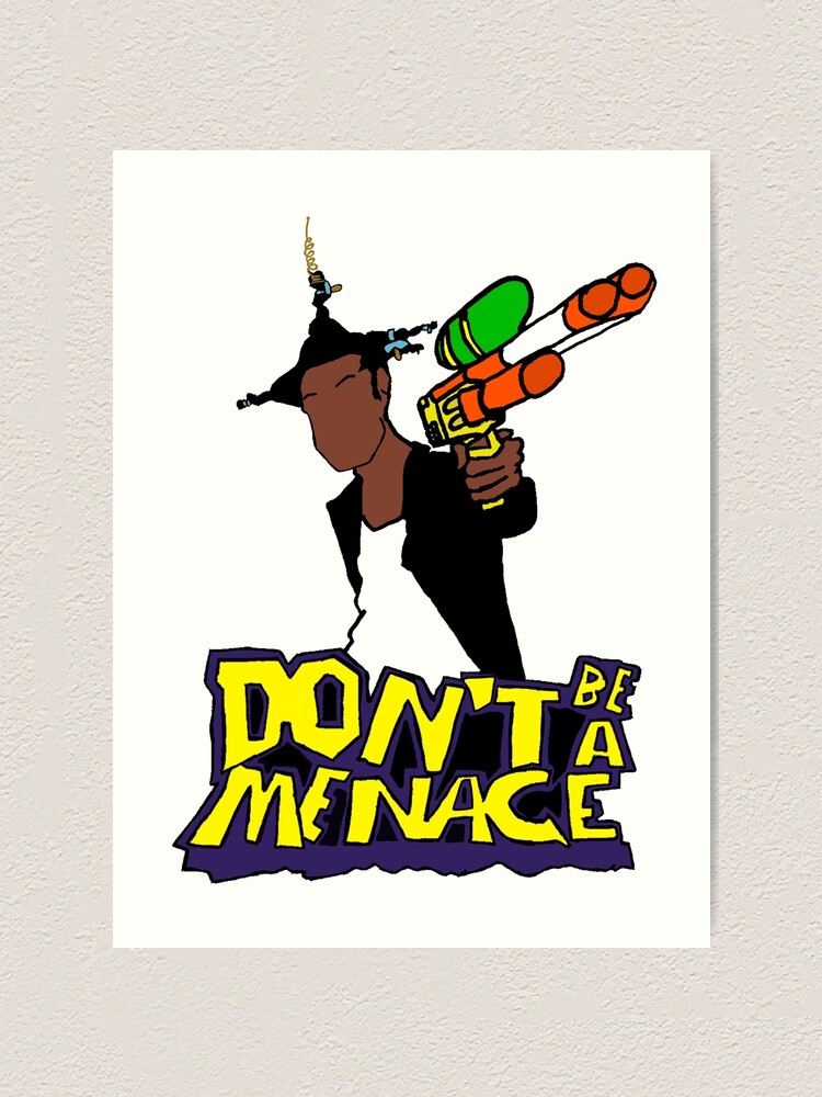 "Don't be a menace" Art Print for Sale by FHoliday | Redbubble