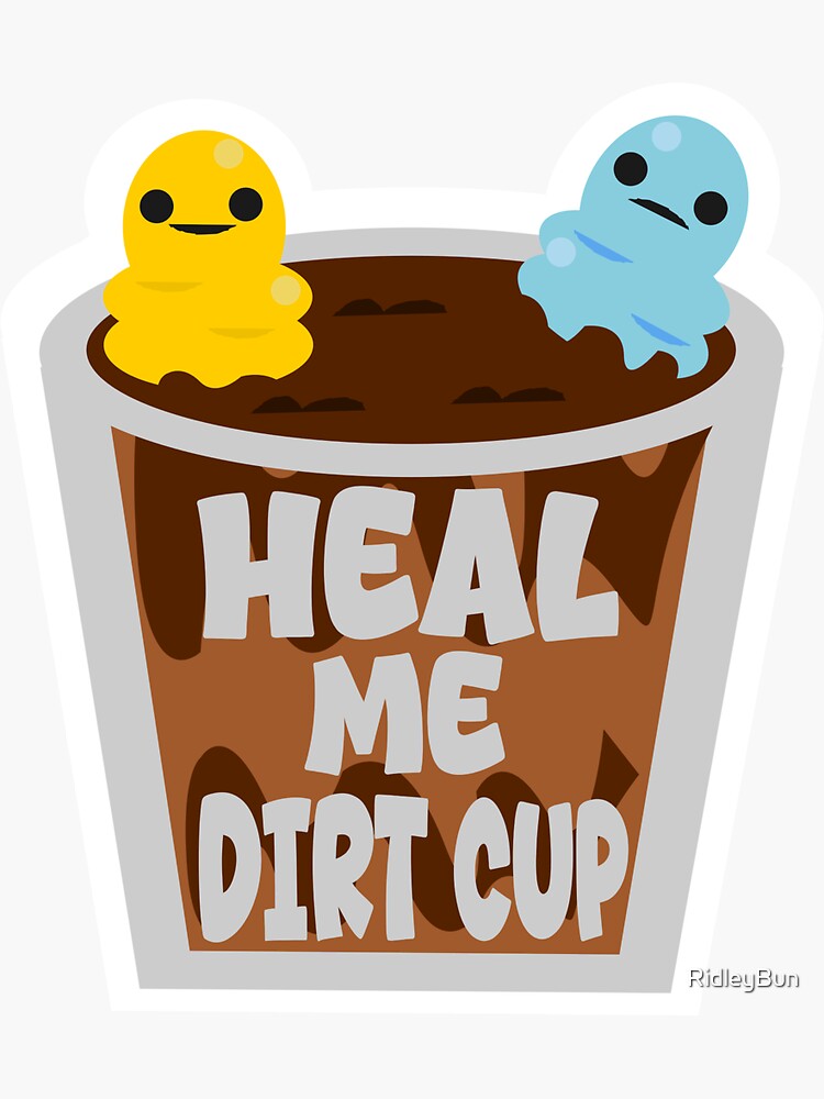 "Heal Me Dirt Cup" Sticker for Sale by ridleybun | Redbubble