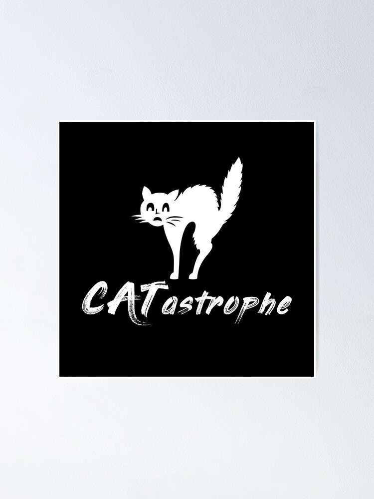 "Catastrophe cat disaster" Poster by kailukask | Redbubble