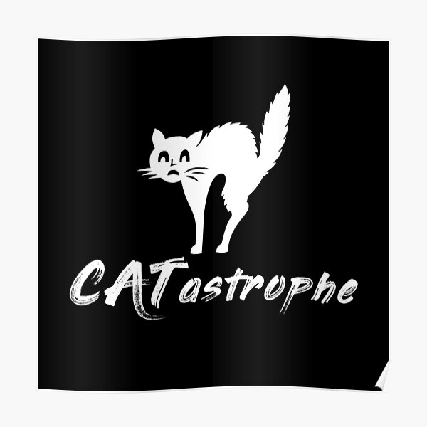 "Catastrophe cat disaster" Poster by kailukask | Redbubble