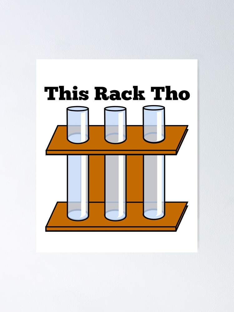 "Test Tube Rack, Funny Science, This Rack Tho" Poster for Sale by ...