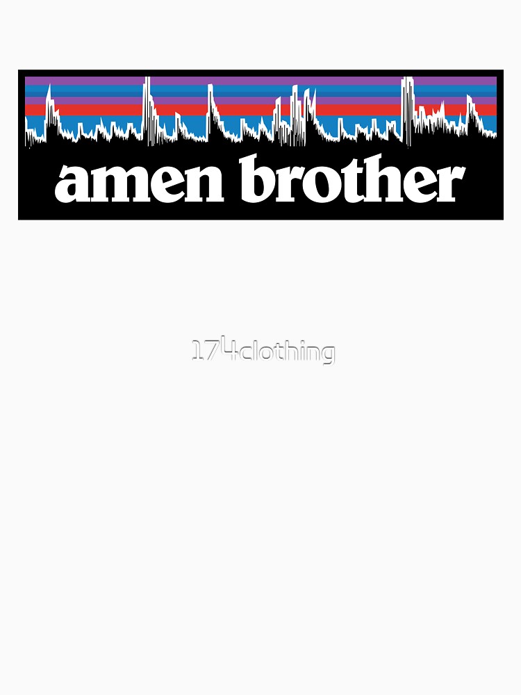 "Amen Brother" T-shirt for Sale by 174clothing | Redbubble | dnb t ...