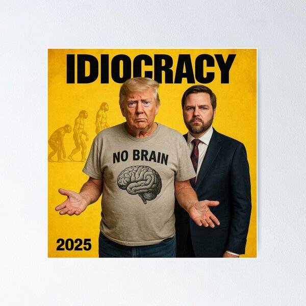 "Idiocracy, Trump Vance 2025" Poster for Sale by Brainrot-merch | Redbubble