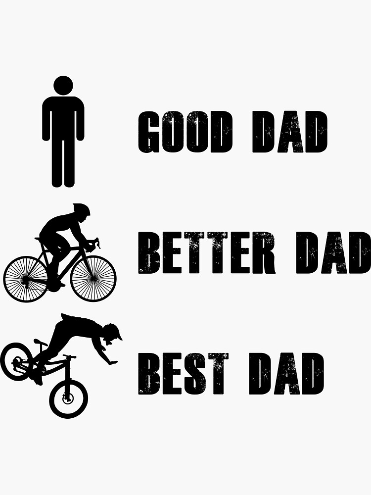 "Good Dad Best Dad Better Dad - Fathers Day Gifts" Sticker for Sale by ...