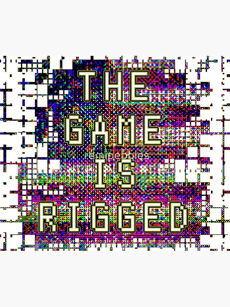 The Game Is Rigged Mouse Pads & Desk Mats for Sale | Redbubble