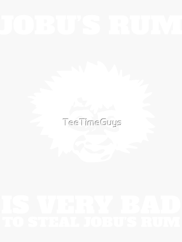"Is Very Bad To Steal Jobu's Rum" Sticker for Sale by TeeTimeGuys ...