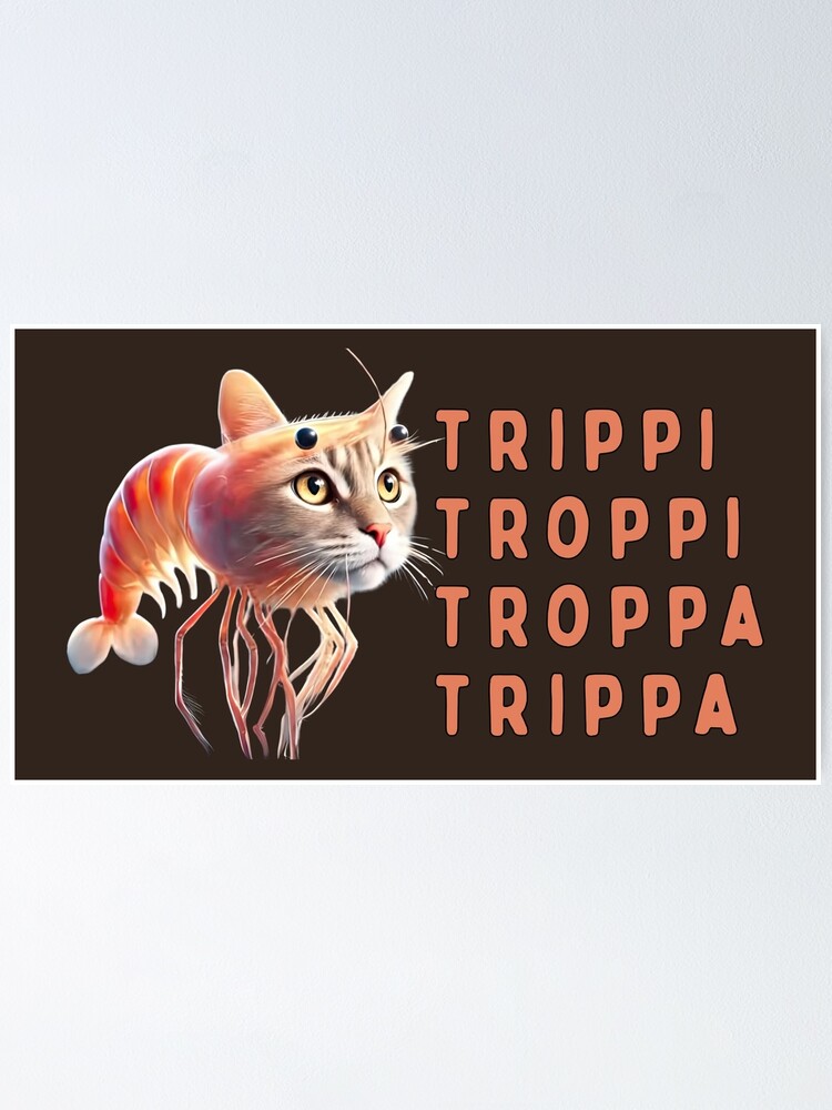 "trippi troppi troppa trippa italian brainrot anomaly" Poster for Sale ...