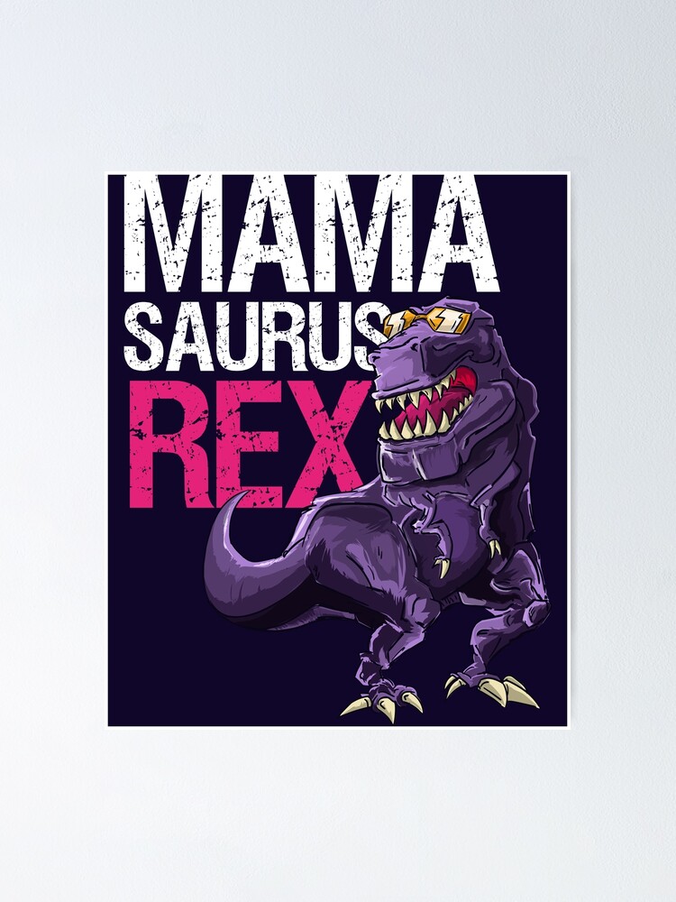 "Funny Mamasaurus Rex Cool Mom Tyrannosaurus Dinosaur Shirt" Poster for ...