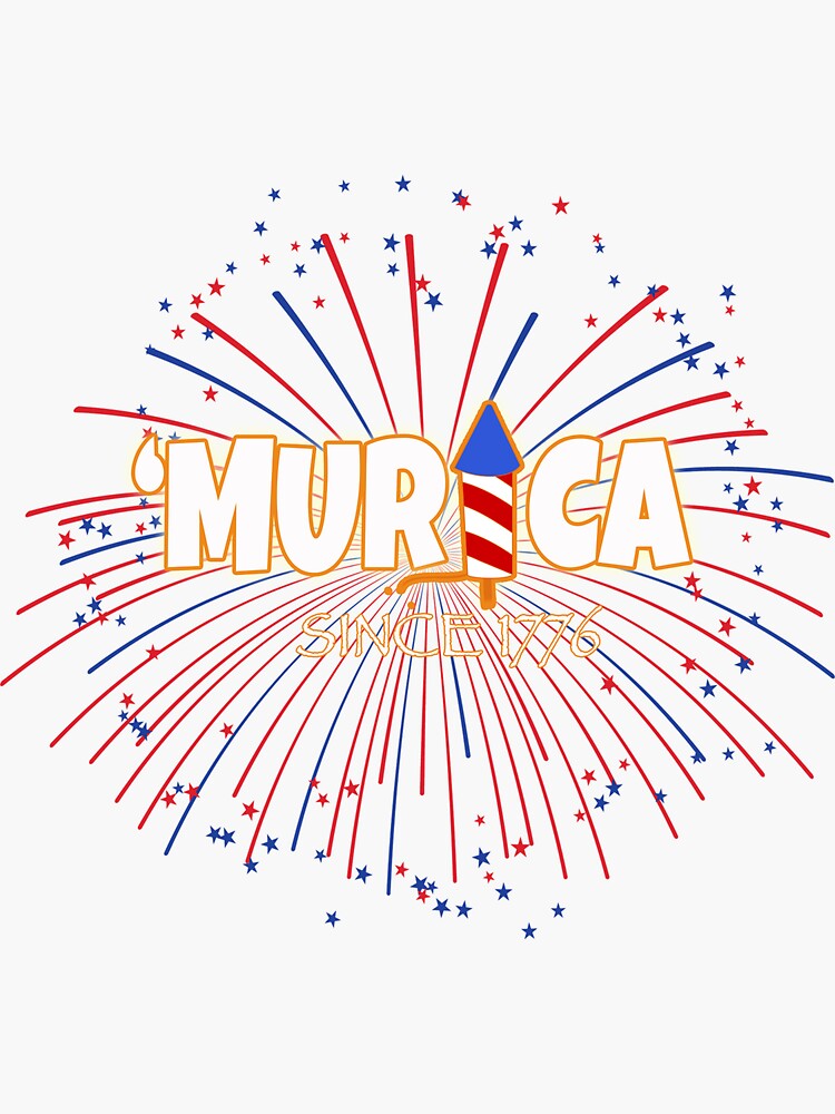 "4th of July 'Murica Since 1776 Patriotic Fireworks" Sticker by ...