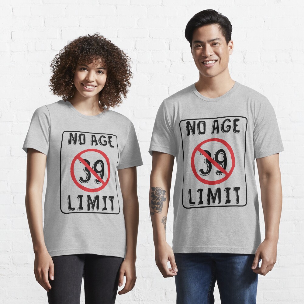 "No Age Limit 39th Birthday Gifts Funny B-day for 39 Year Old" T-shirt ...