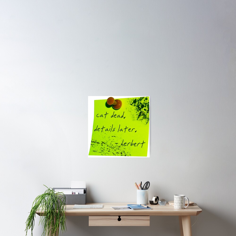 "Cat Dead, Details Later" Poster by lilim | Redbubble