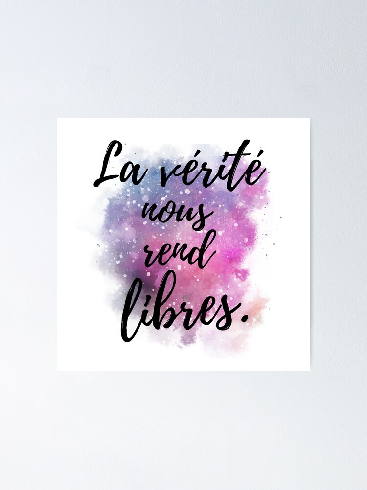 "La Verite Nous Rend Libres - French quote" Poster by Bebichic | Redbubble